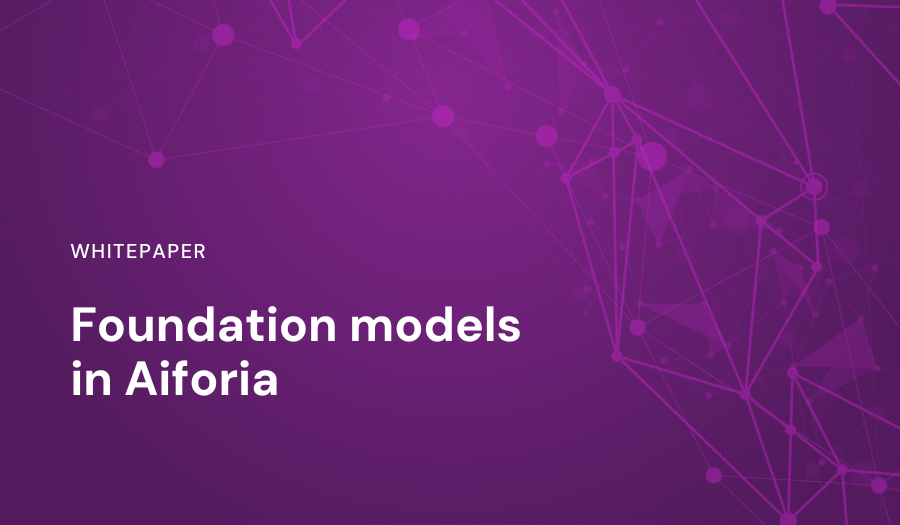 Whitepaper: Foundation models in Aiforia
